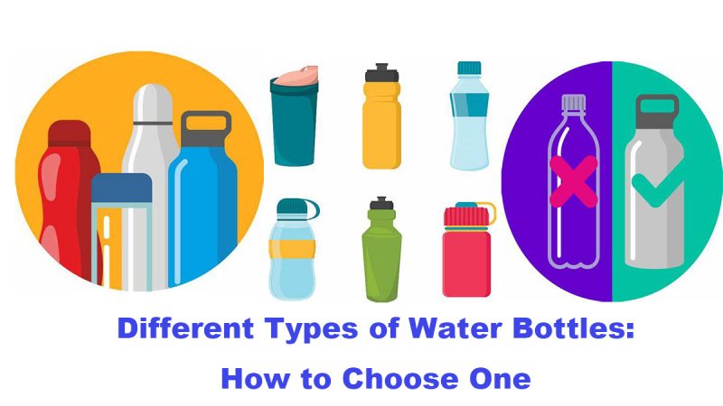 Different Types of Water Bottles: How to Choose One